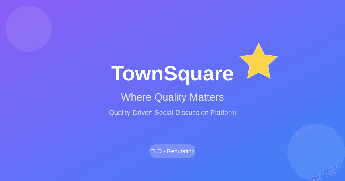 TownSquare - Quality-Driven Social Media Platform